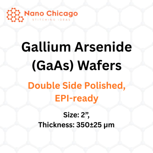 Gallium Arsenide (GaAs) Wafers, Size: 2”, Thickness: 350±25 μm, Double ...